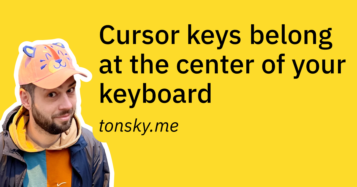 Cursor keys belong at the center of your keyboard @ tonsky.me