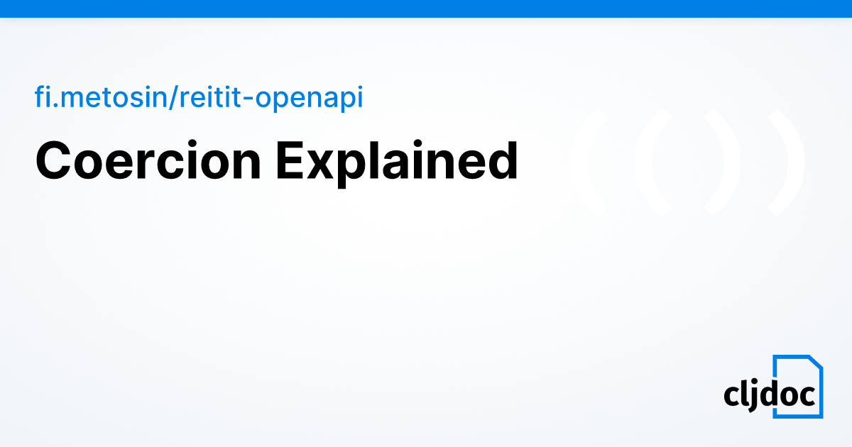 Coercion Explained — fi.metosin/reitit-openapi 0.7.2