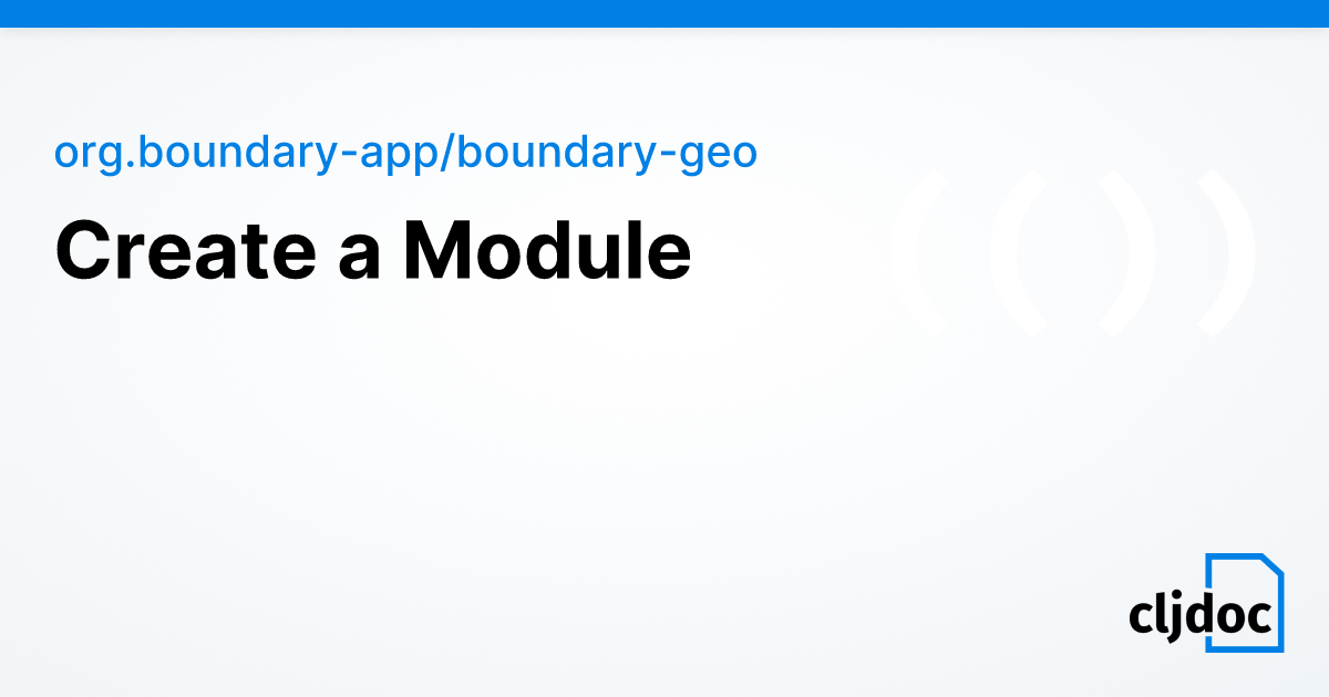 Create a Module — org.boundary-app/boundary-geo 1.0.1-alpha-13