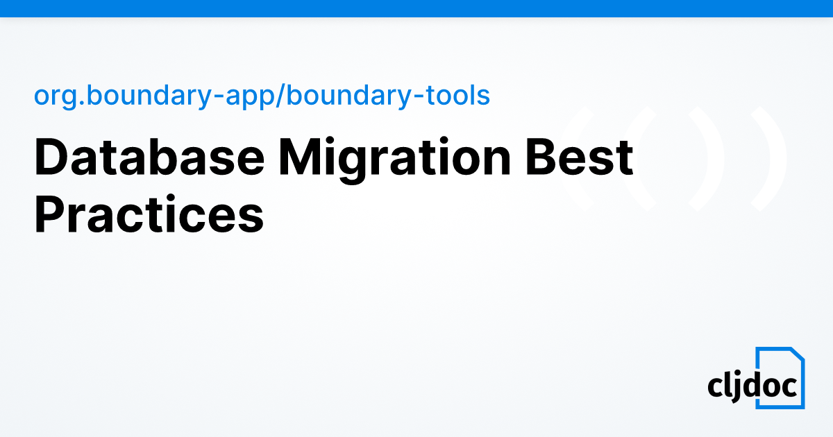 Database Migration Best Practices — org.boundary-app/boundary-tools 1.0 ...