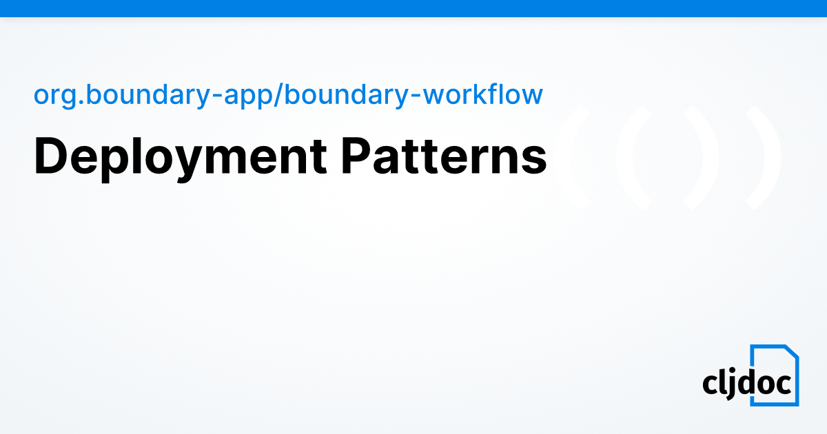 Deployment Patterns — org.boundary-app/boundary-workflow 1.0.1-alpha-32