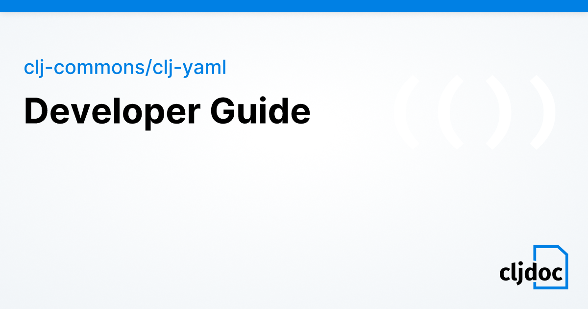 Developer Guide — clj-commons/clj-yaml 1.0.28