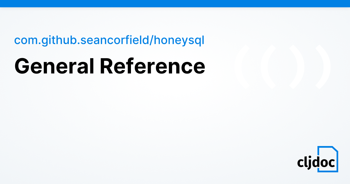 General Reference — com.github.seancorfield/honeysql 2.6.1270