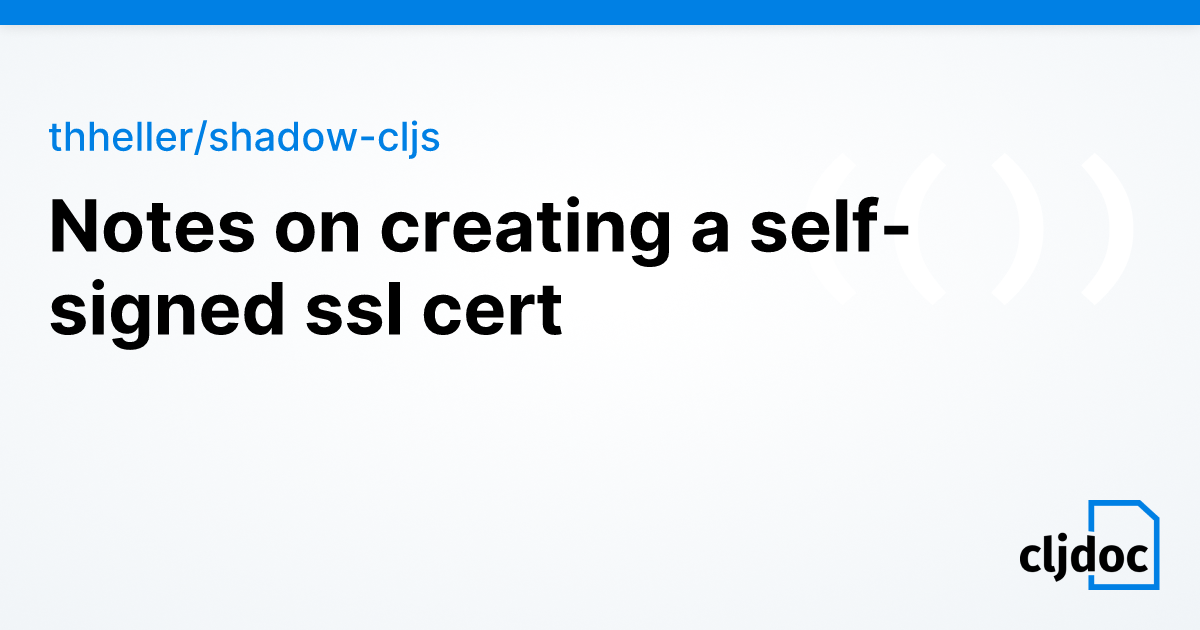 Notes on creating a self-signed ssl cert — thheller/shadow-cljs 3.3.5